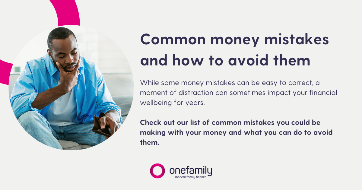 Common money mistakes and how to avoid them | OneFamily
